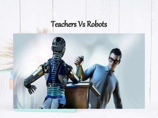Robots Vs Teachers | PPT
