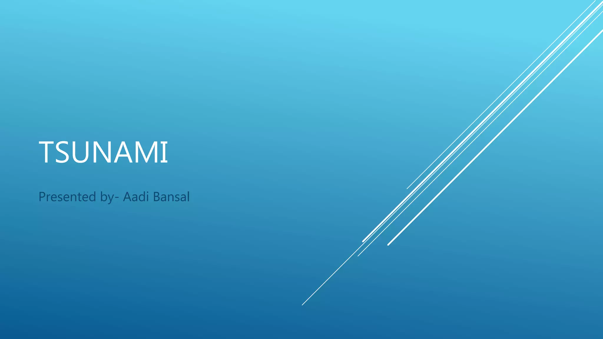 Tsunami by Aadi Bansal | PPTX | Geology | Science