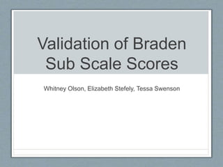 Ts wo es_validation+of+braden+sub+scale+scores | PPTX