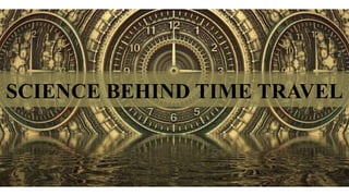 Time travel theories and their advancements.pptx | Science Fiction | Genres