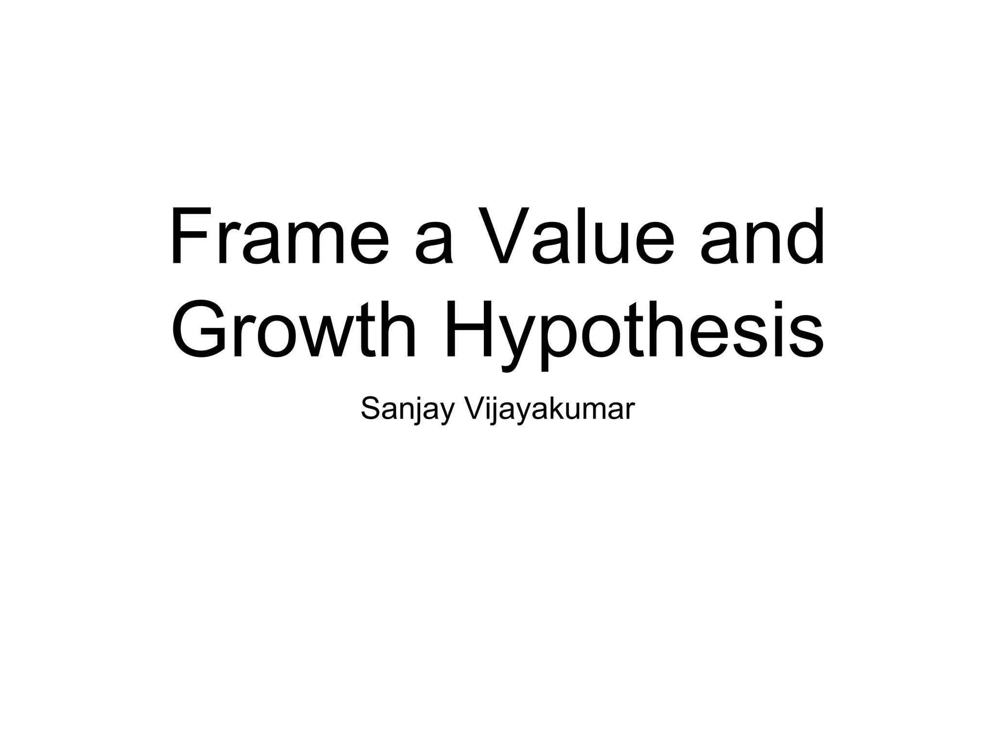 Frame your Value and Growth Hypothesis | PPT