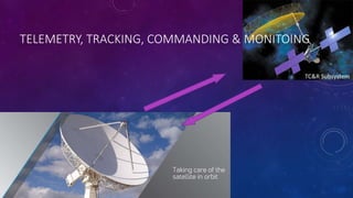 Telemetry, Tracking, Commanding & Monitoring | PPT