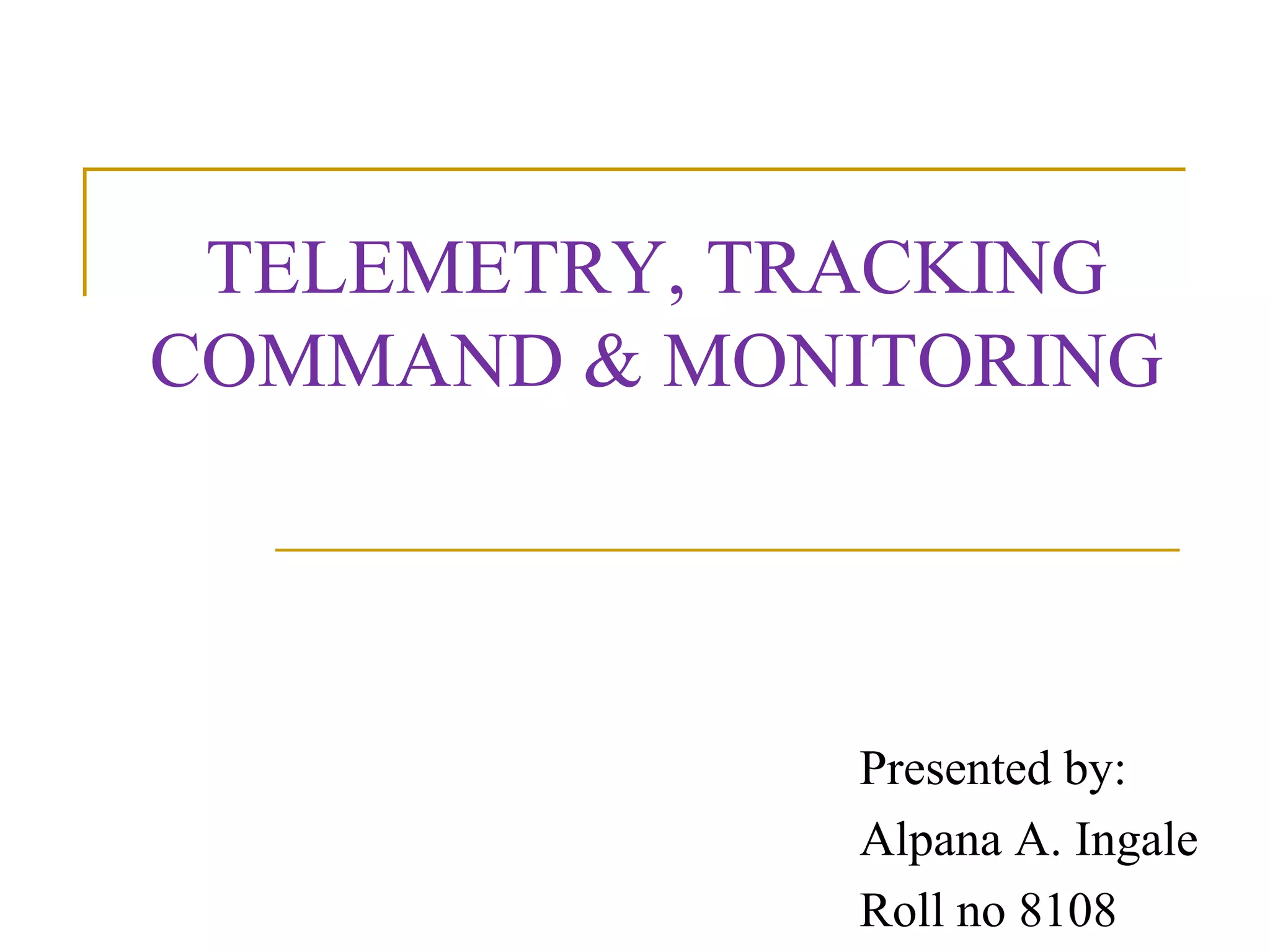 TELEMETRY, TRACKING COMMAND & MONITORING | PPTX | Space and Astronomy | Science