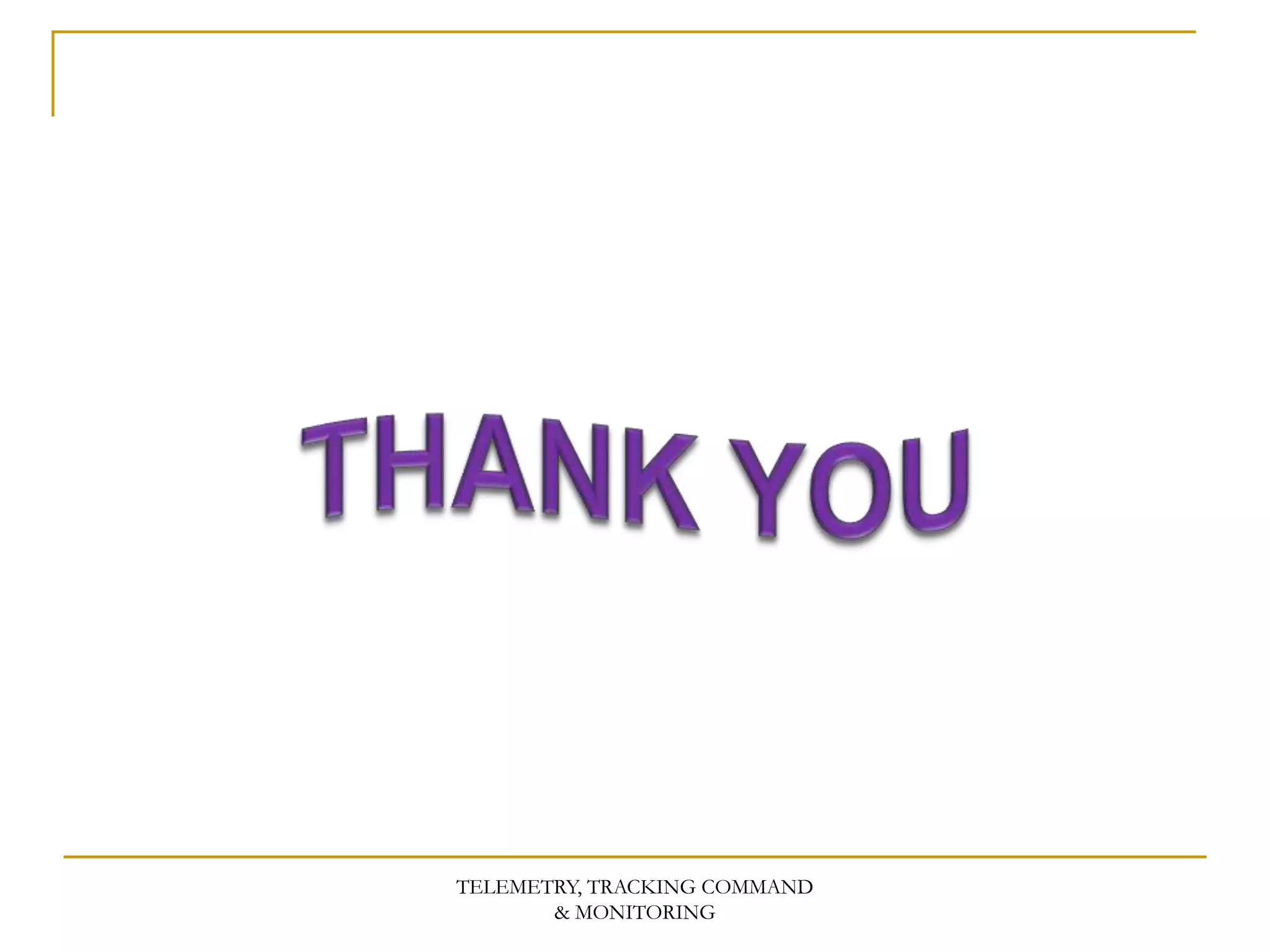 TELEMETRY, TRACKING COMMAND & MONITORING | PPTX