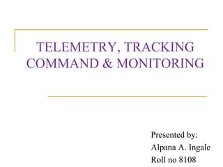 TELEMETRY, TRACKING COMMAND & MONITORING | PPTX | Space and Astronomy ...