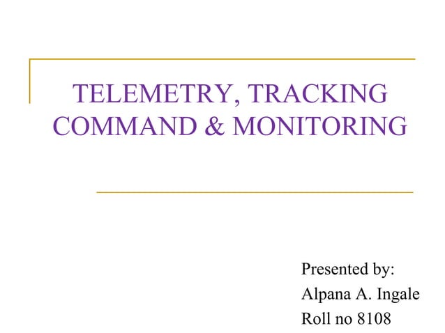 TELEMETRY, TRACKING COMMAND & MONITORING | PPTX | Space and Astronomy ...