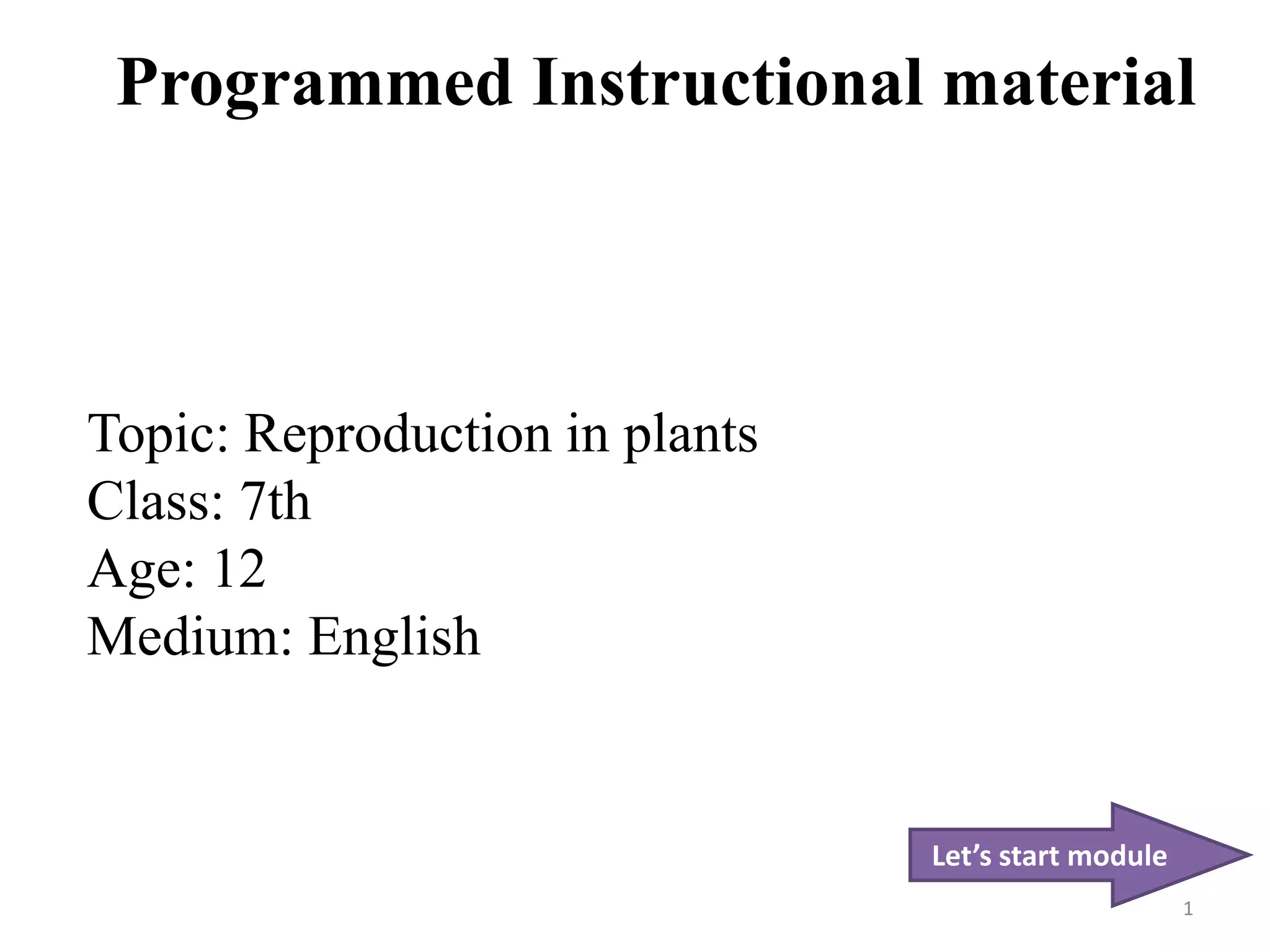 Programed instructional material: Reproduction in Plants | PPTX