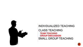 teaching methods - Team Teaching and Group discussion | PPTX