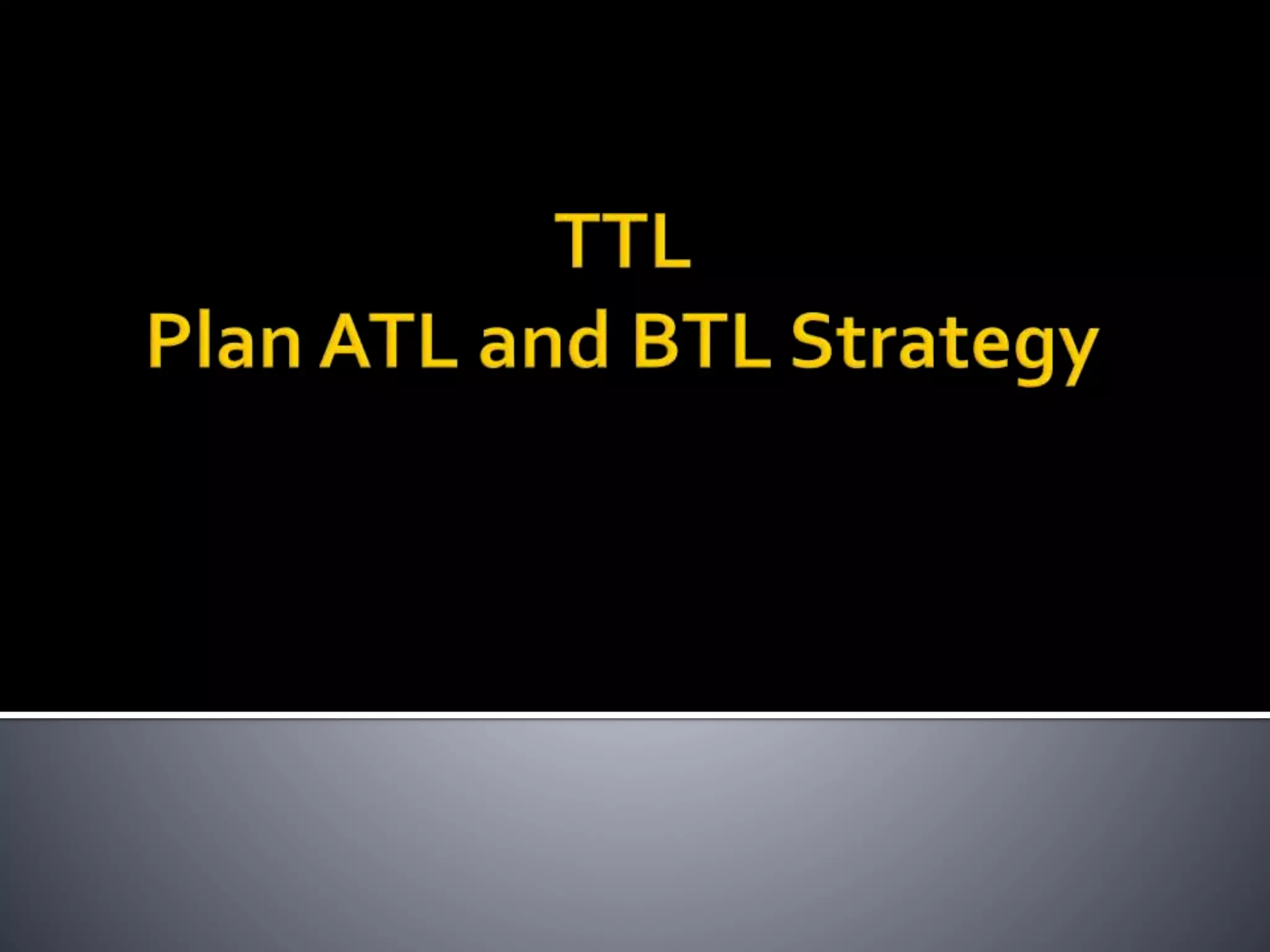 Plan ATL and BTL Strategy | PPTX