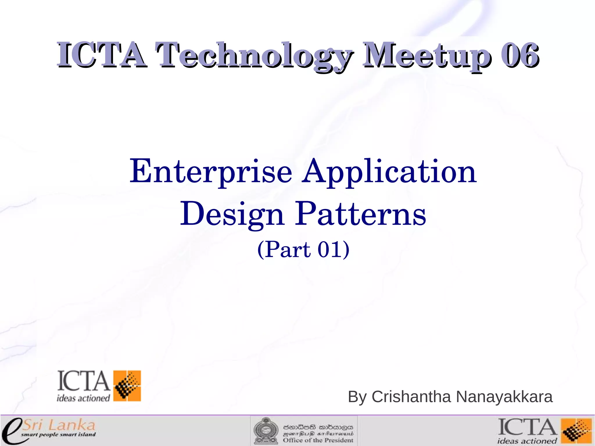 ICTA Technology Meetup 06 - Enterprise Application Design Patterns | PPT