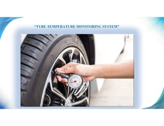 Tyre temprature monitoring system ttms project ppt | PPT