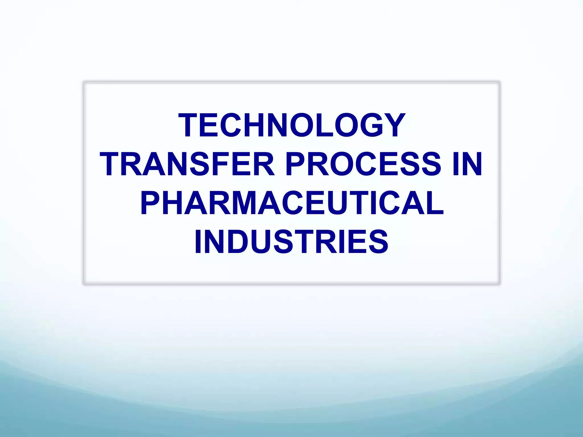 TECHNOLOGY TRANSFER PROCESS IN PHARMACEUTICAL INDUSTRIES ( IP-2/ UNIT 2 ...