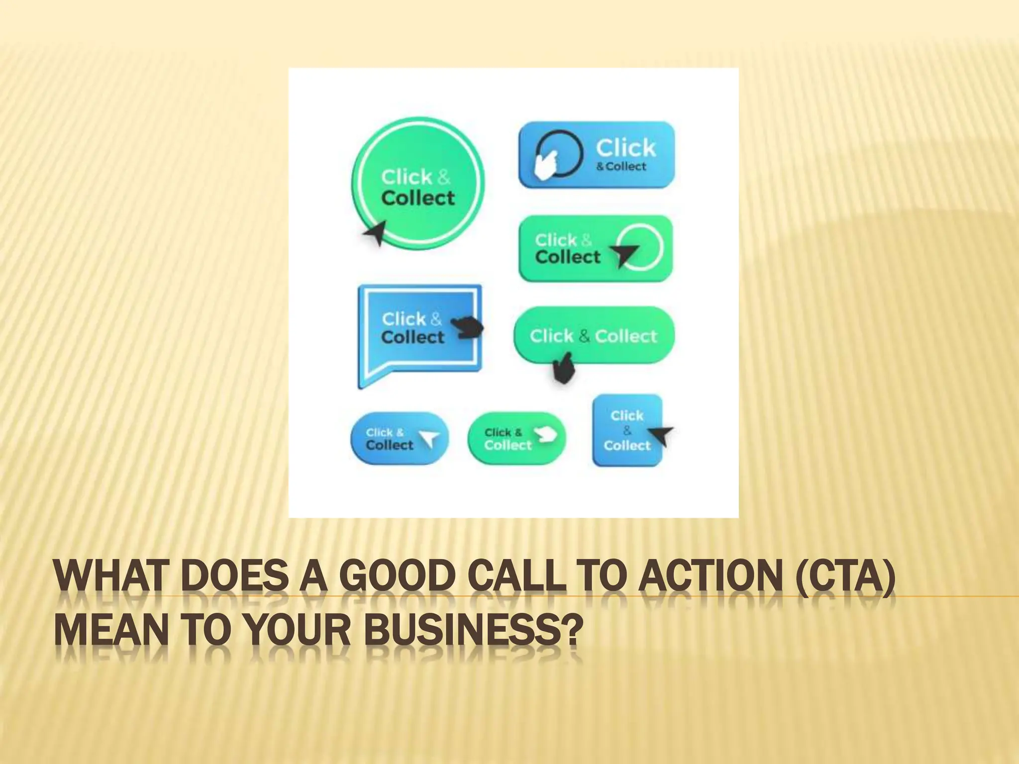 What does a good Call to Action (CTA) mean to your business? | PPTX