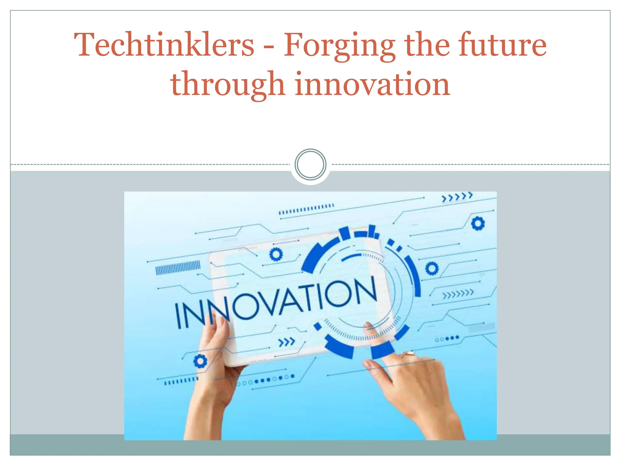 Techtinklers - Forging the future through innovation | PPTX