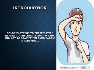 Color fastness to perspiration & pilling of fabric | PPTX