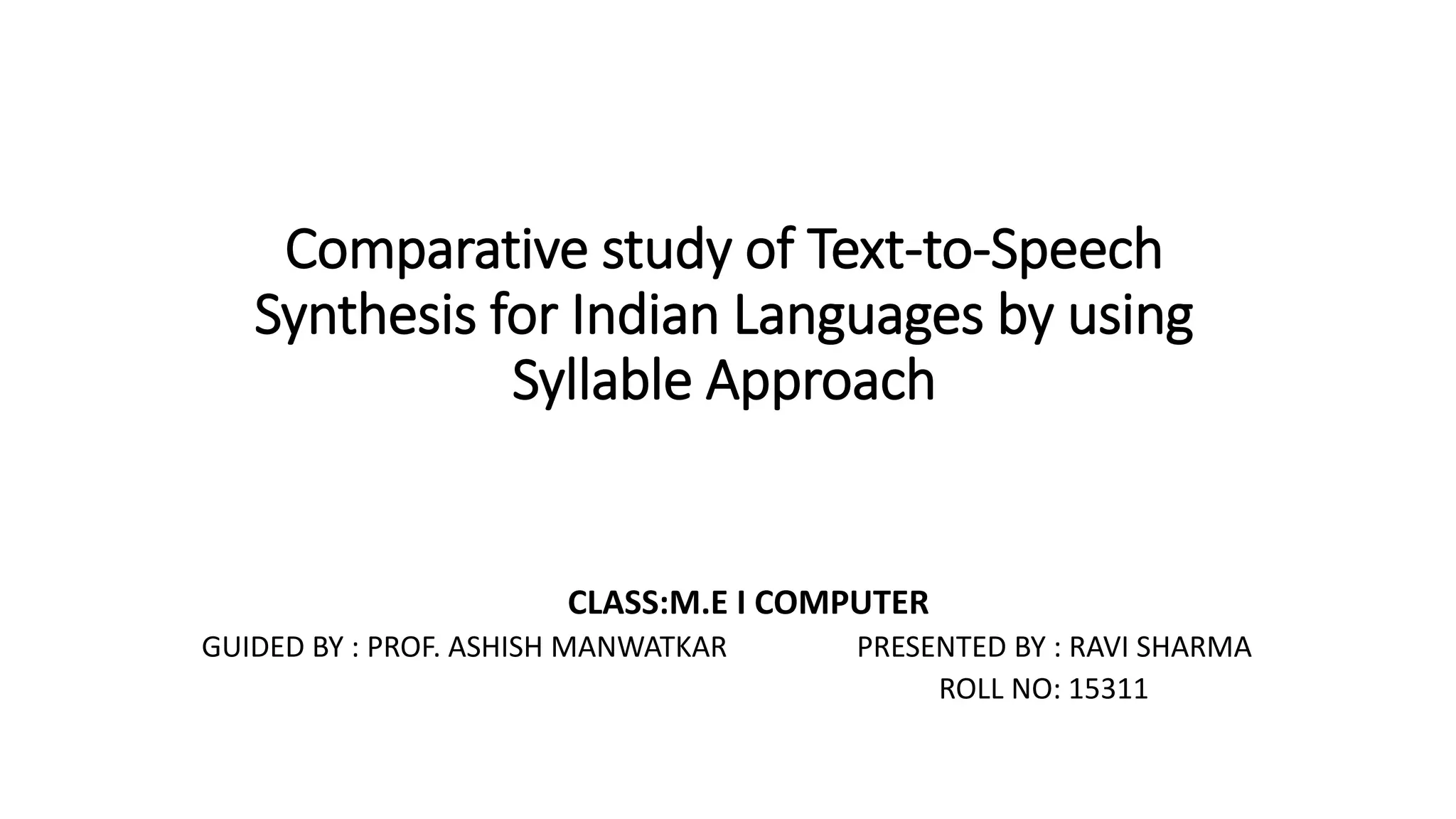 Comparative study of Text-to-Speech Synthesis for Indian Languages by using Syllable Approach | PPT