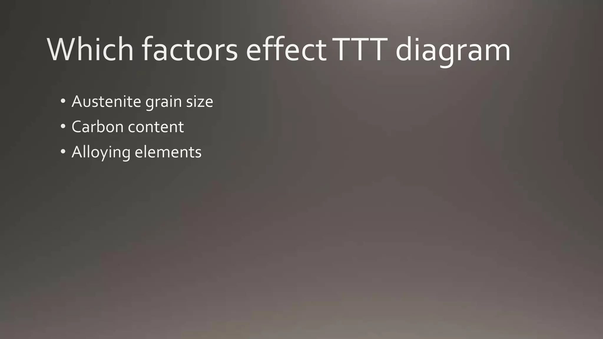 Temperature Time Transformation Diagram (TTT Diagram) | PPTX