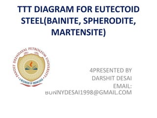 Ttt diagram for eutectoid steel(bainite, spherodite, martensite) | PPTX