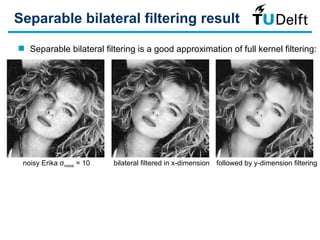 Separable bilateral filtering for fast video preprocessing | PPT