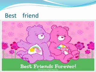 what is best friend ? | PPTX