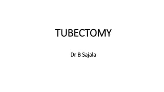 TUBECTOMY PPT by Dr Bandari Sajala, Ms OBGYN | PPTX