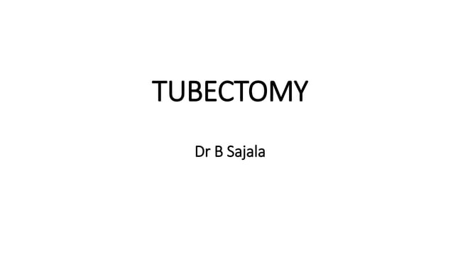 TUBECTOMY PPT by Dr Bandari Sajala, Ms OBGYN | PPT