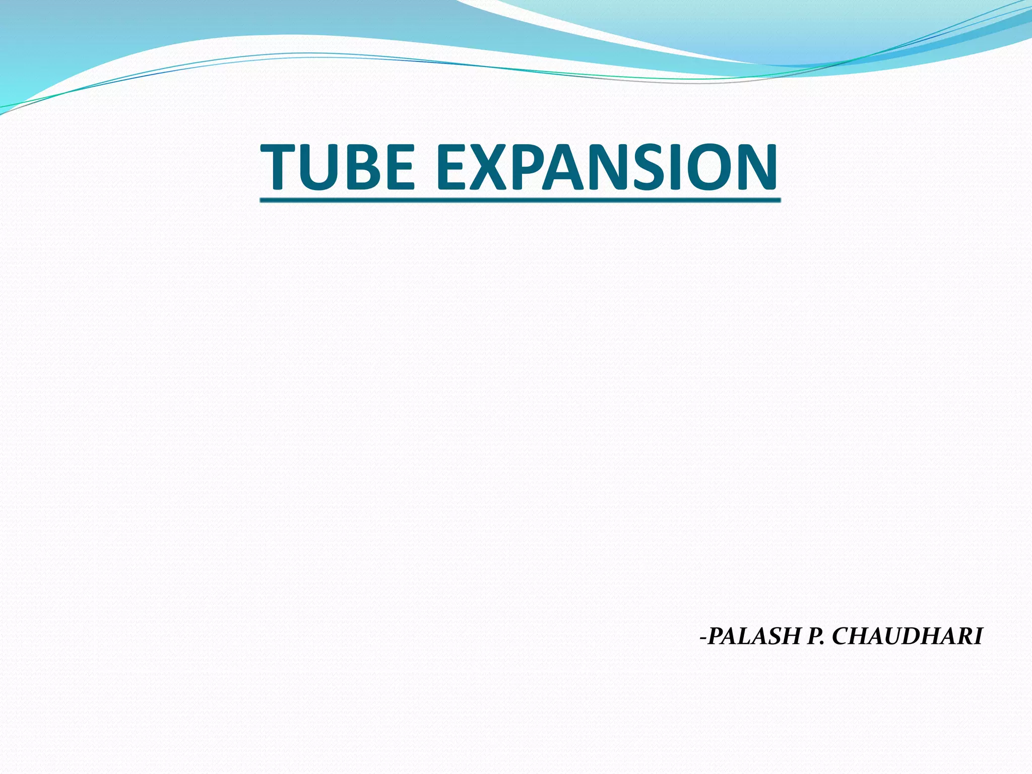 Tube expansion | PPTX
