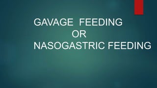 Tube feeding ( Gavage feeding ) | PPTX