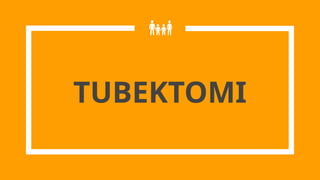 Tubektomi Metode Operasi Wanita PPT.pptx