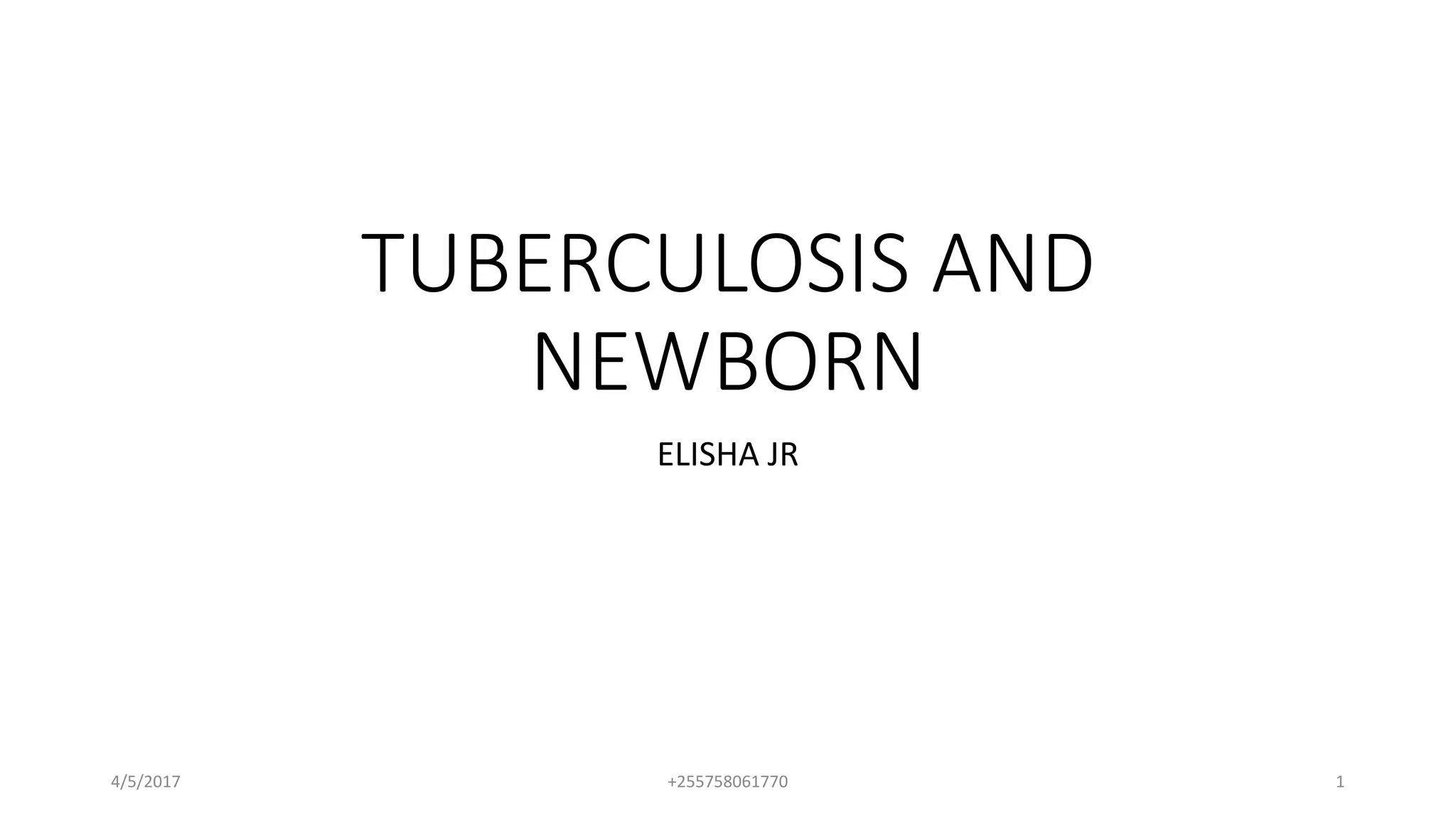 Tuberculosis and newborn | PPTX