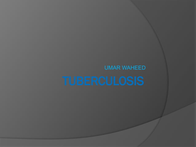 TUBERCULOSIS.pptx (Short Presentation). Umar waheed | PPTX