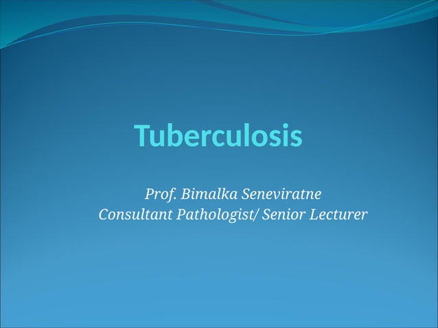 Tuberculosis lecture by Prof. Bimalka - copy.pptx