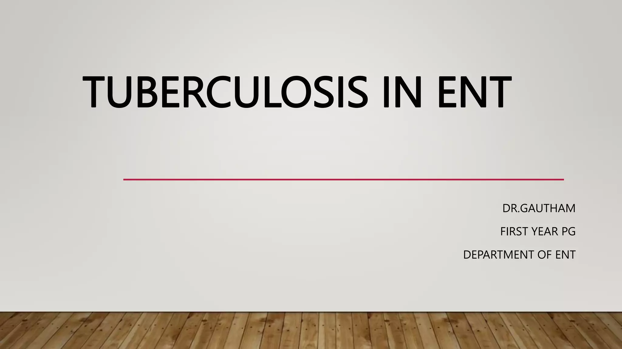 TUBERCULOSIS IN ENT.pptx