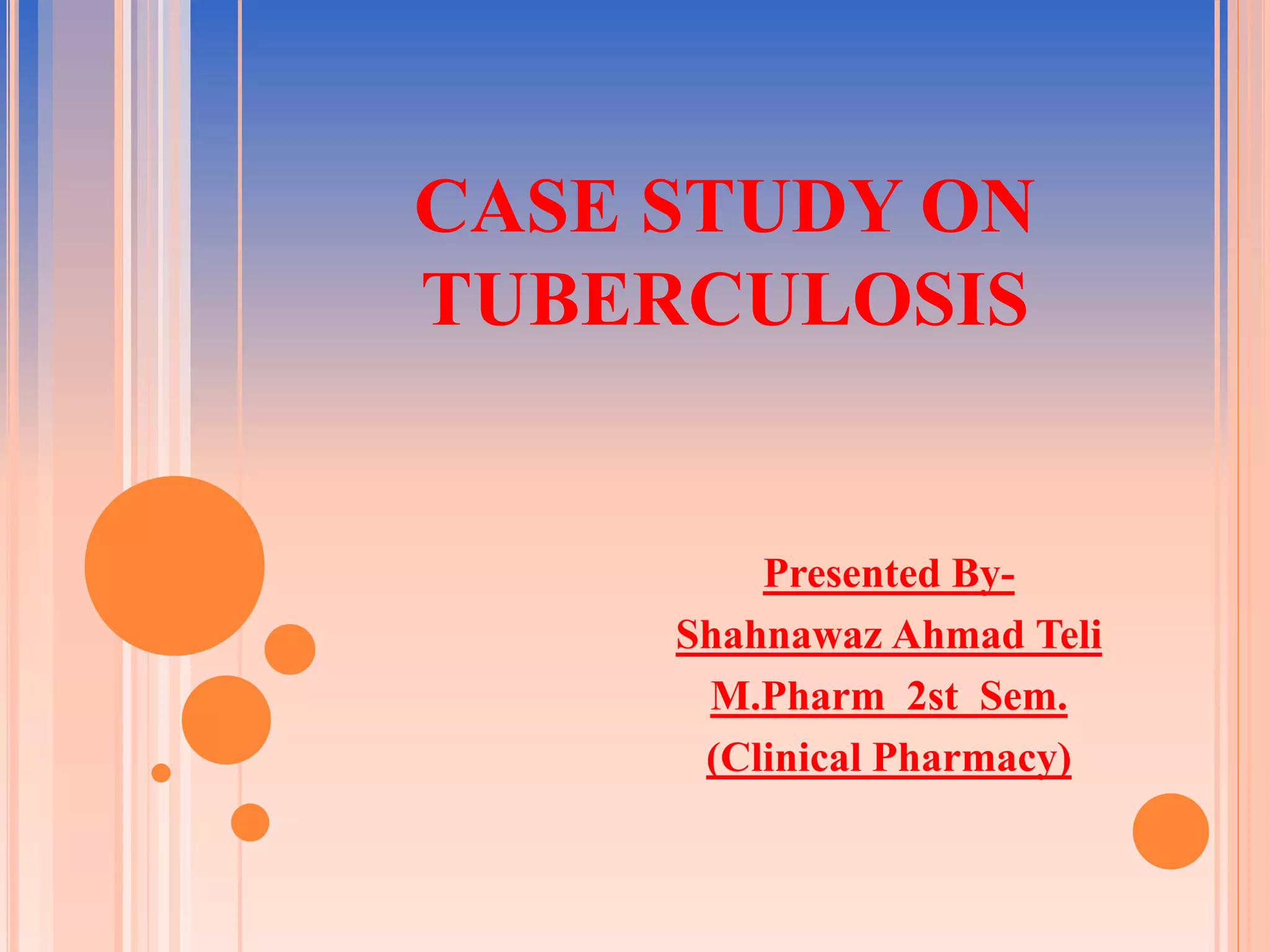 case on Tuberculosis (shahnawaz) | PPTX