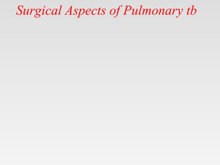 Tuberculosis surgical aspects.pptx