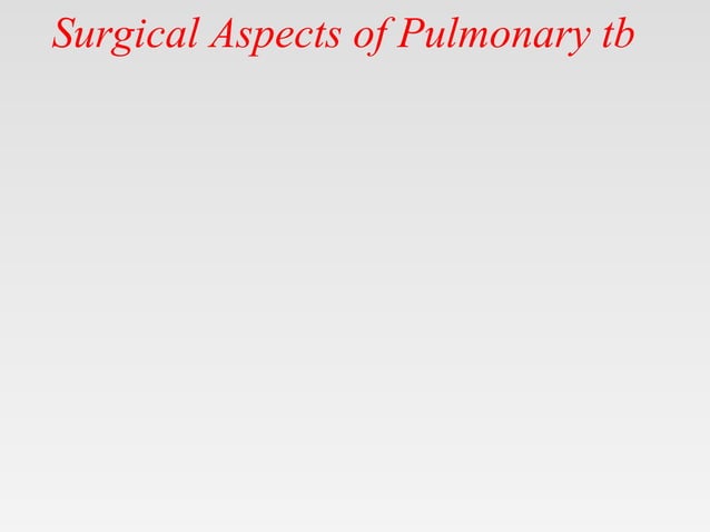 Tuberculosis surgical aspects.pptx