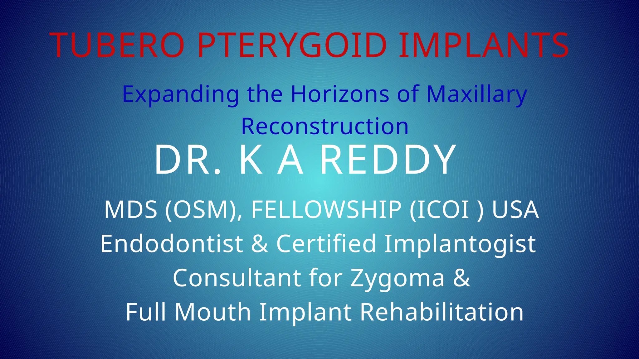 TUBERO PTERYGOID IMPLANTS | DR K A REDDY | LBR DENTAL | PPTX
