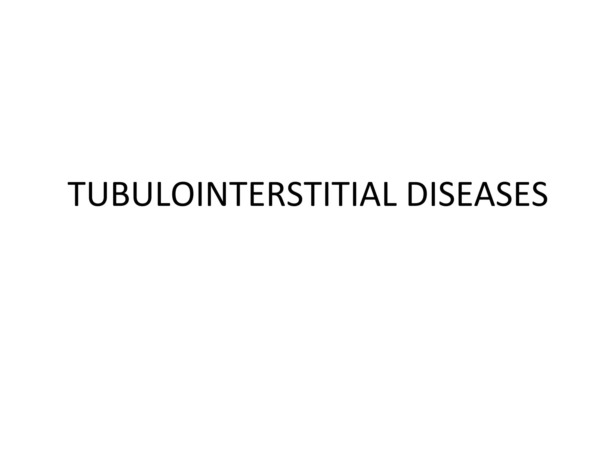 Tubulointerstitial diseases | PPT