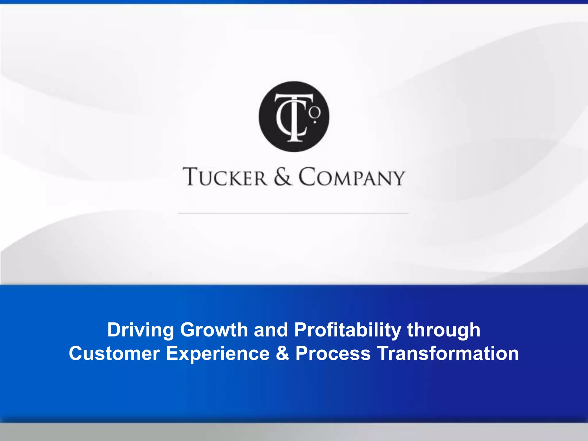 Driving Growth and Profitability through Customer Experience & Process ...