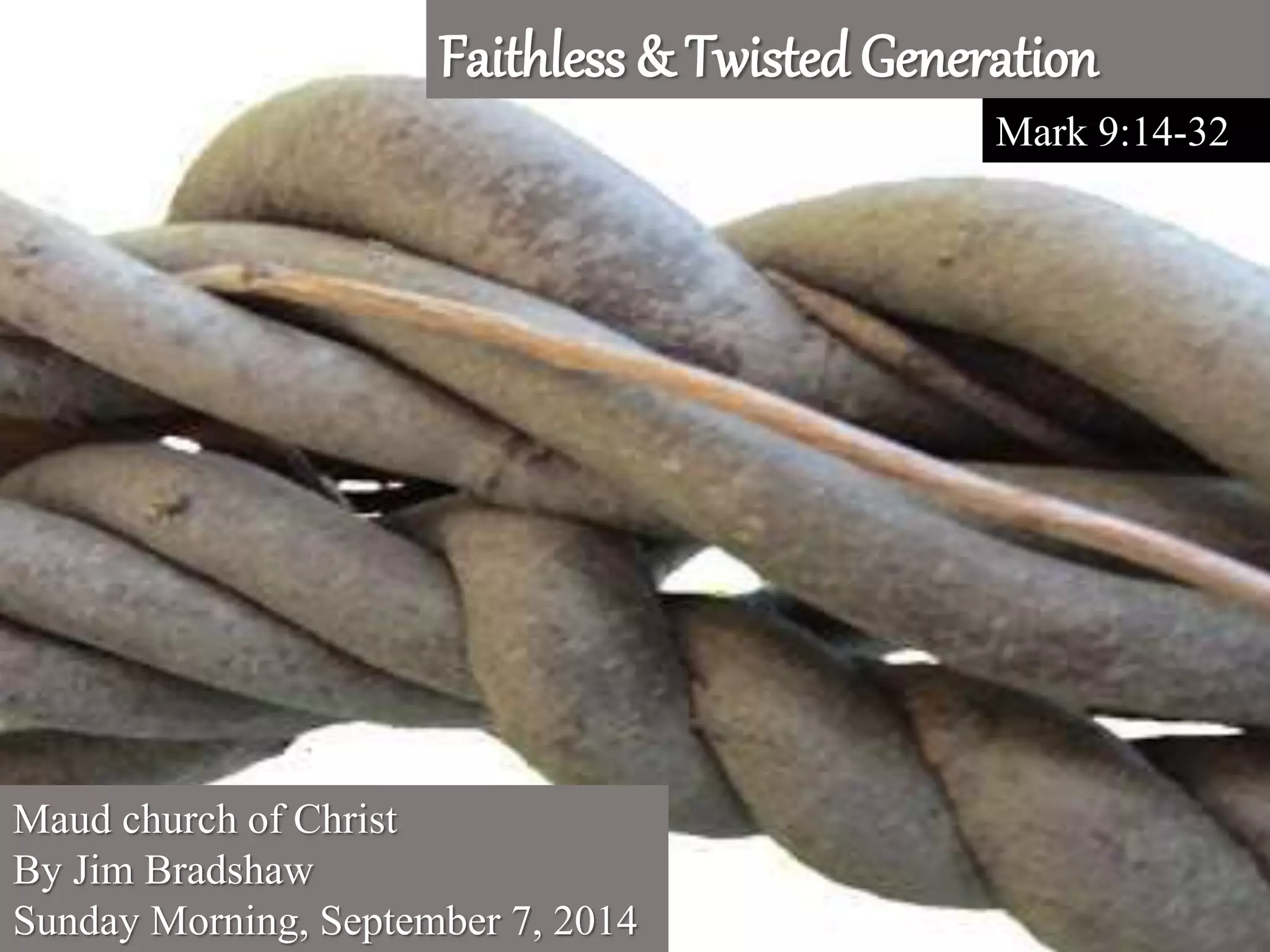 M2014 s70 faithless and twisted generation 9 7-14 sermon | PPTX