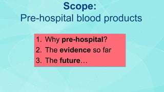 Blood and plasma: learning from the pre-hospital setting | PPT