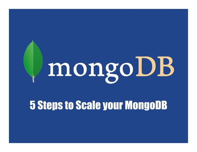 Scale your MongoDB in 5 Easy Steps | PDF | Databases | Computer ...