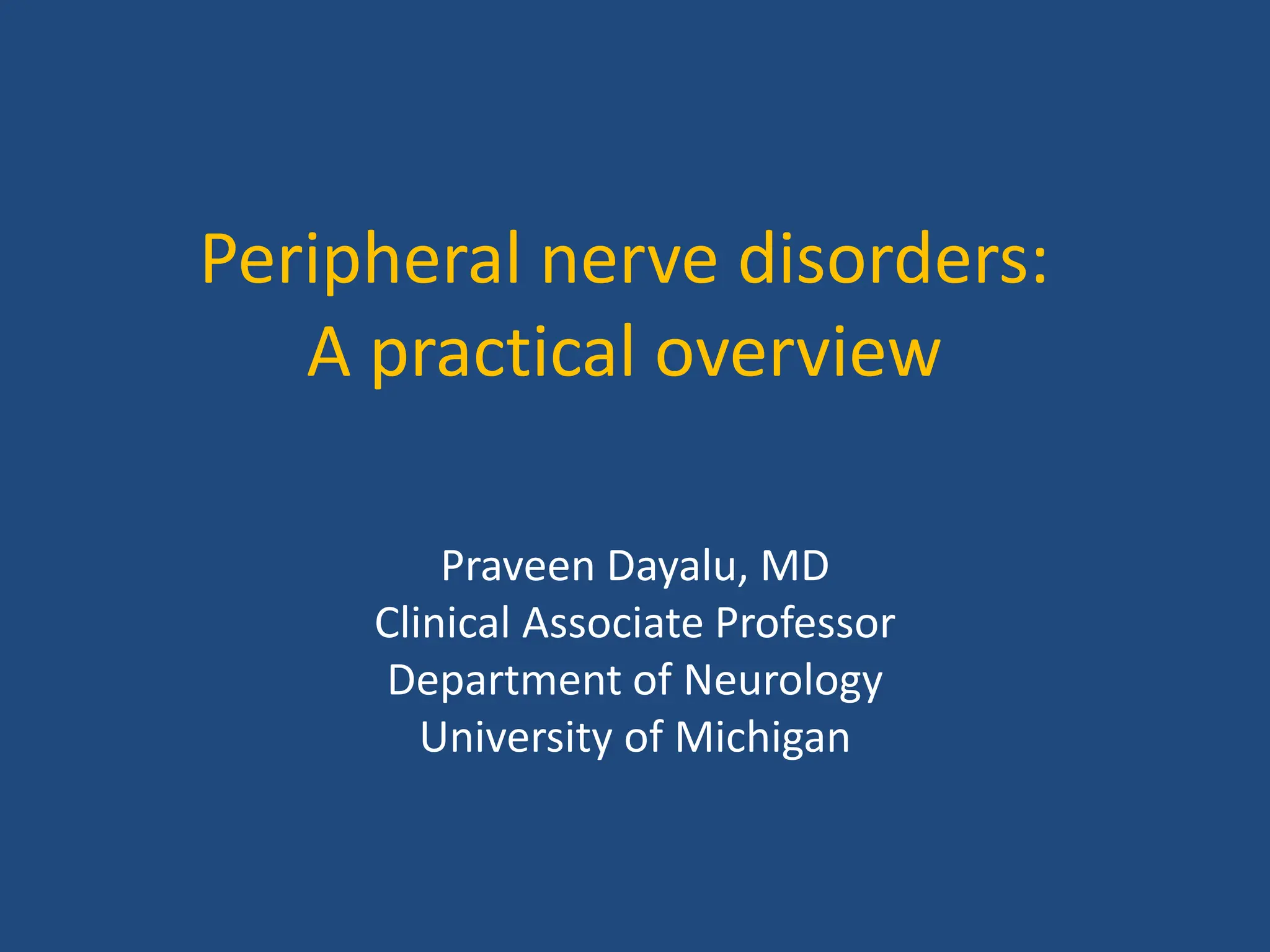 Tues 10-20 Peripheral Nerve Disorders444- A Practical Overview 222.pptx