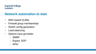 Evolution of network automation at Imperial College London | PPTX