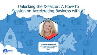 Unlocking the X-Factor: A How-To Session on Accelerating Business with ...