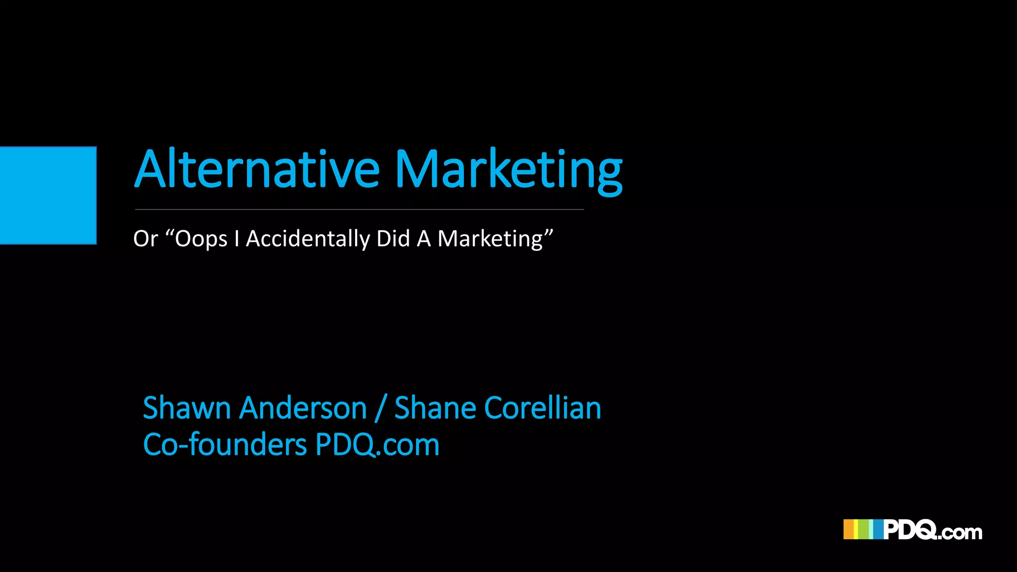 Shawn Anderson & Shane Corellian (Co-Founders, PDQ.com) - Alternative Marketing, or "Oops I Did ...