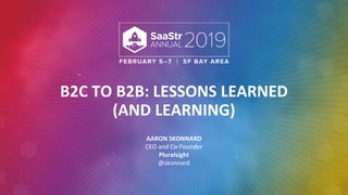 Taking a $4B Company From Consumer to B2B with Pluralsight | PPTX