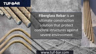 Fiberglass Rebar | TUF-BAR Inc. | PPTX