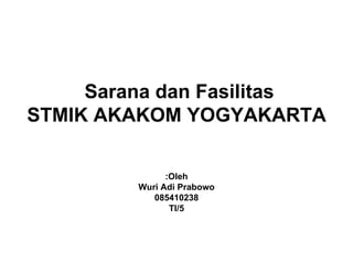 Sarana dan Fasilitas STMIK AKAKOM YOGYAKARTA | PPT