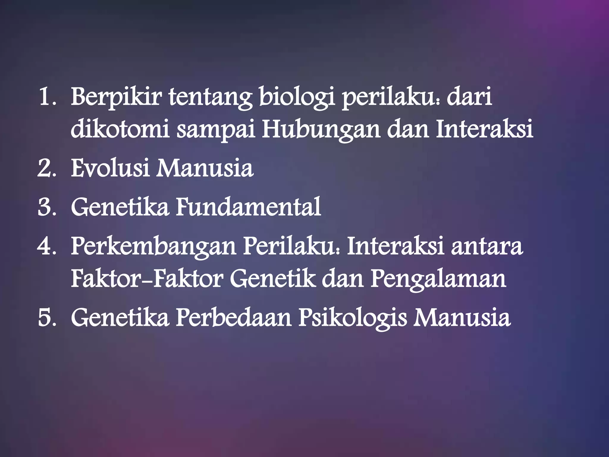 biopsikologi (Evolusi, Genetika dan Pengalaman) | PPTX
